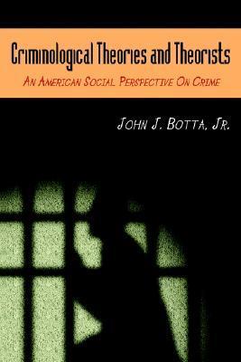 Criminological Theories and Theorists: An American Social Perspective ...