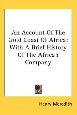 An Account of the Gold Coast of Africa: With a Brief History of the ...