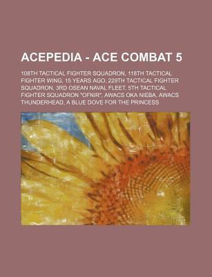 Acepedia - Ace Combat 5: 108th Tactical Fighter Squadron, 118th ...