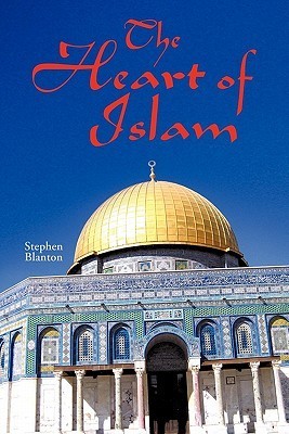 The Heart of Islam by Stephen Blanton | Goodreads