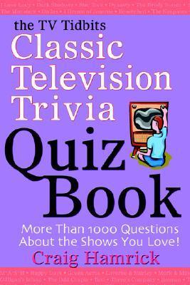 The TV Tidbits Classic Television Trivia Quiz Book by Craig Hamrick ...