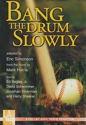 Bang The Drum Slowly by Eric Simonson | Goodreads