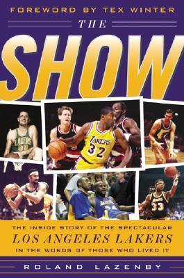 The Show: The Inside Story of the Spectacular Los Angeles Lakers in the ...