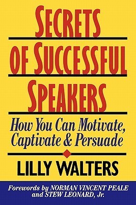 Secrets of Successful Speakers: How You Can Motivate, Captivate, and ...