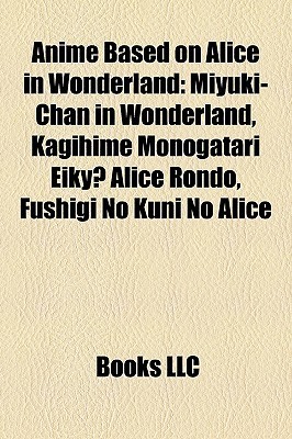Anime Based on Alice in Wonderland by Books LLC | Goodreads