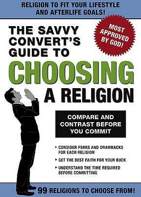 The Savvy Convert's Guide to Choosing a Religion by Knock Knock | Goodreads