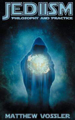 Jediism - Philosophy and Practice by Matthew Vossler | Goodreads