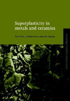 Superplasticity in Metals and Ceramics by T.G. Nieh | Goodreads