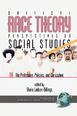 Critical Race Theory Perspectives on the Social Studies: The Profession ...