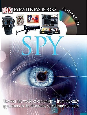 DK Eyewitness Books: Spy: Discover the World of Espionage from the ...