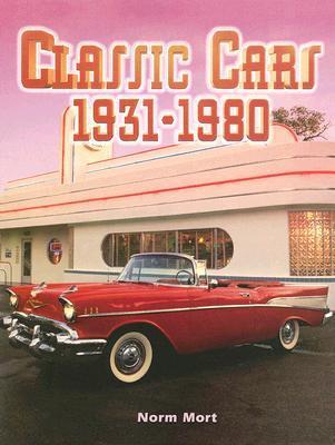 Classic Cars 1931-1980 (Automania!) by Norm Mort | Goodreads