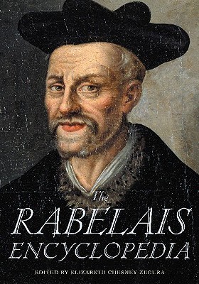The Rabelais Encyclopedia by Elizabeth Chesney Zegura | Goodreads