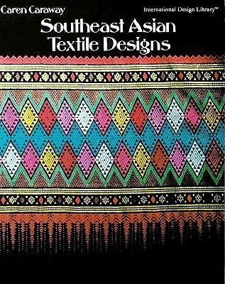Southeast Asian Textile Design by Caren Caraway | Goodreads