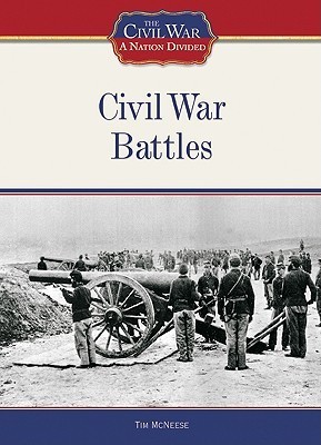 Civil War Battles (Civil War: A Nation Divided) by Tim McNeese | Goodreads