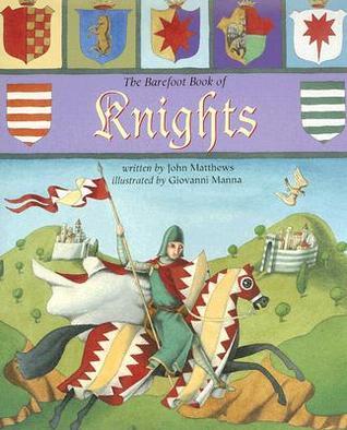 The Barefoot Book of Knights by John Matthews | Goodreads
