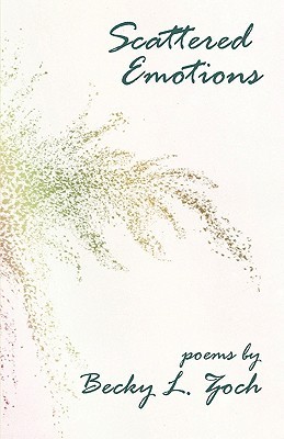 Scattered Emotions by Becky L. Zoch | Goodreads