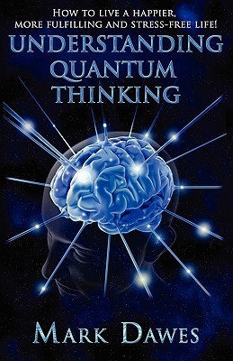 Understanding Quantum Thinking by Mark Dawes | Goodreads