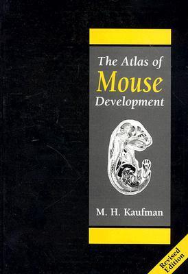 The Atlas of Mouse Development by Matthew H. Kaufman | Goodreads