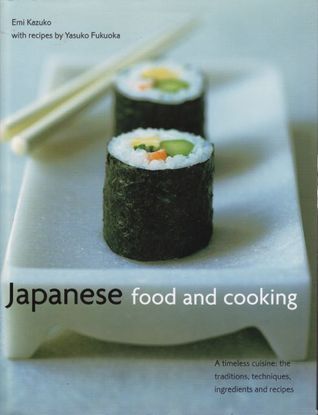 Japanese Cooking: A Timeless Cuisine - The Traditions, Techniques ...