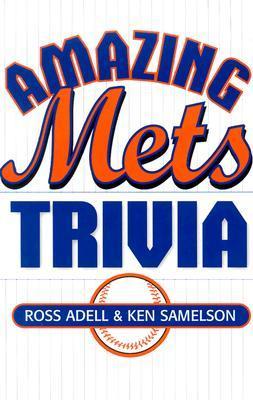 Amazing Mets Trivia by Ross Adell | Goodreads