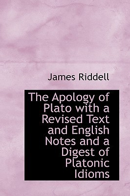 The Apology of Plato with a Revised Text and English Notes and a Digest ...
