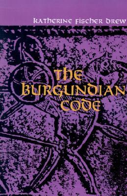 The Burgundian Code: Book of Constitutions or Law of Gundobad ...
