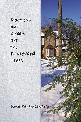 Rootless But Green are the Boulevard Trees by Uma Parameswaran | Goodreads