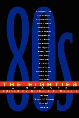 The Eighties: A Reader by Gilbert T. Sewall | Goodreads