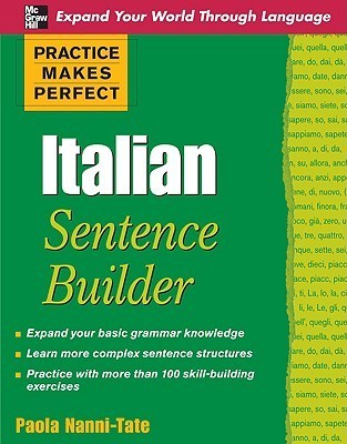Practice Makes Perfect Italian Sentence Builder by Paola Nanni-Tate ...