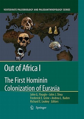 Out of Africa I: The First Hominin Colonization of Eurasia by John G ...