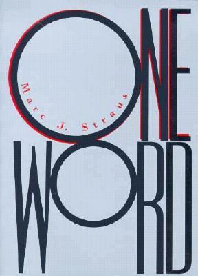 One Word: Poems by Marc J. Straus | Goodreads