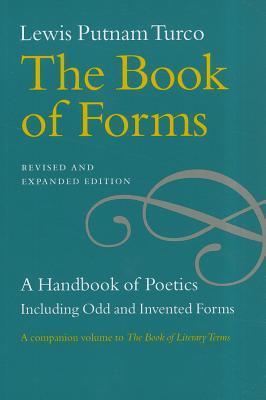 The Book of Forms: A Handbook of Poetics, Including Odd and Invented ...