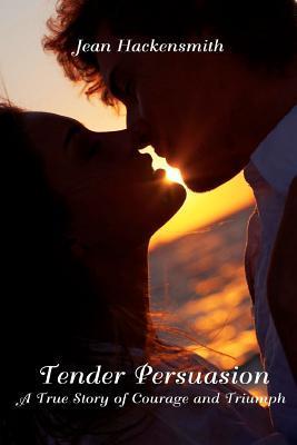 Tender Persuasion by Jean Hackensmith | Goodreads