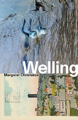 Welling by Margaret Christakos | Goodreads