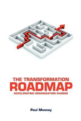 The Transformation Roadmap: Accelerating Organisation Change by Paul ...