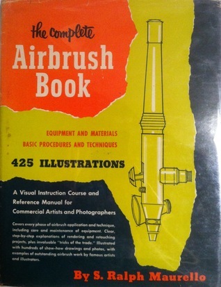 Complete Airbrush Book by S.R. Maurello | Goodreads