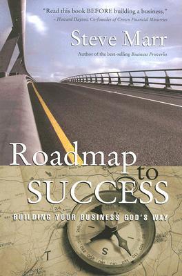 Roadmap to Success: Building Your Business God's Way by Steve Marr ...