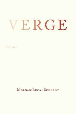 Verge (Free Verse Editions) by Morgan Lucas Schuldt | Goodreads