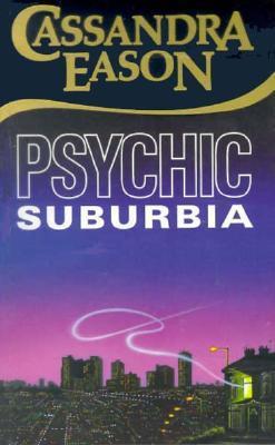Psychic Suburbia by Cassandra Eason | Goodreads
