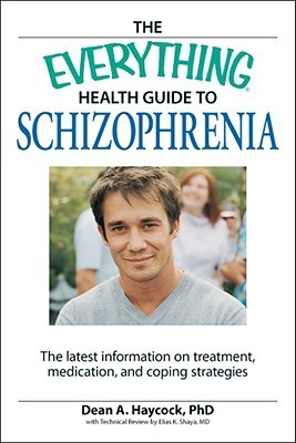 The Everything Health Guide to Schizophrenia: The latest information on ...