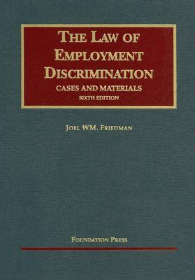 The Law of Employment Discrimination: Cases and Materials by Joel Wm ...