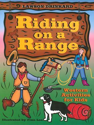 Riding on a Range: Western Activities for Kids by Lawson Drinkard ...
