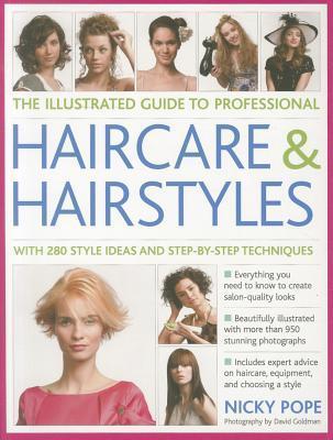 The Illustrated Guide to Professional Haircare & Hairstyles: With 280 ...