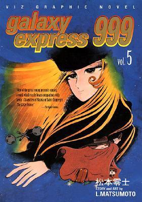 Galaxy Express 999, Vol. 5 by Leiji Matsumoto | Goodreads