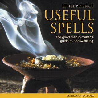 Little Book of Useful Spells by Mariano Kalfors | Goodreads