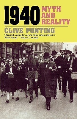 1940: Myth and Reality by Clive Ponting | Goodreads