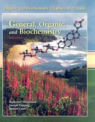 Organic and Biochemistry, Chapters 10-23 from General, Organic, and ...