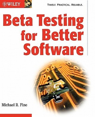 Beta Testing for Better Software by Michael R. Fine | Goodreads