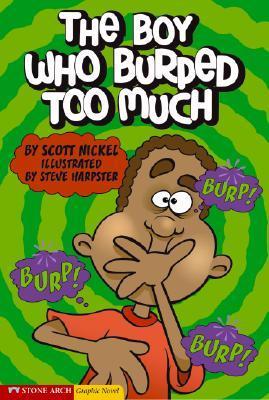 The Boy Who Burped Too Much (Graphic Sparks) by Steve Harpster | Goodreads
