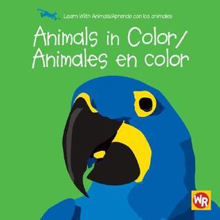 Animals in Color/Animales En Color (Aprende Con Los Animales / Learn ...